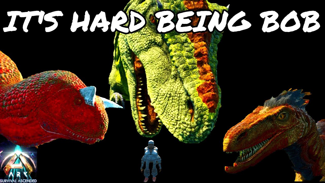 ARK Survival Ascended - It's A Hard Bob Life | Episode 4 - YouTube