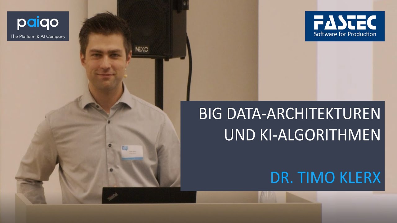 Big Data-Architekturen in Verbindung mit KI-Algorithmen - Dr. Timo Klerx | FASTEC Anwenderforum ...
