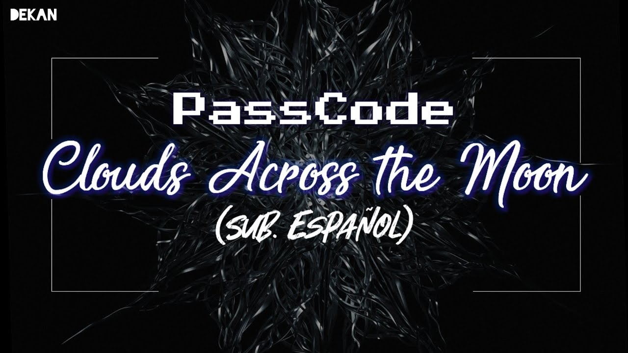 PassCode - Clouds Across the Moon (Sub. Español) - YouTube