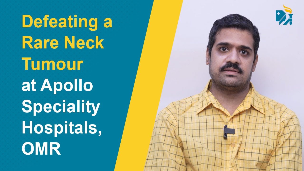 Beating a Rare Neck Tumour – Apollo Speciality Hospitals OMR - YouTube