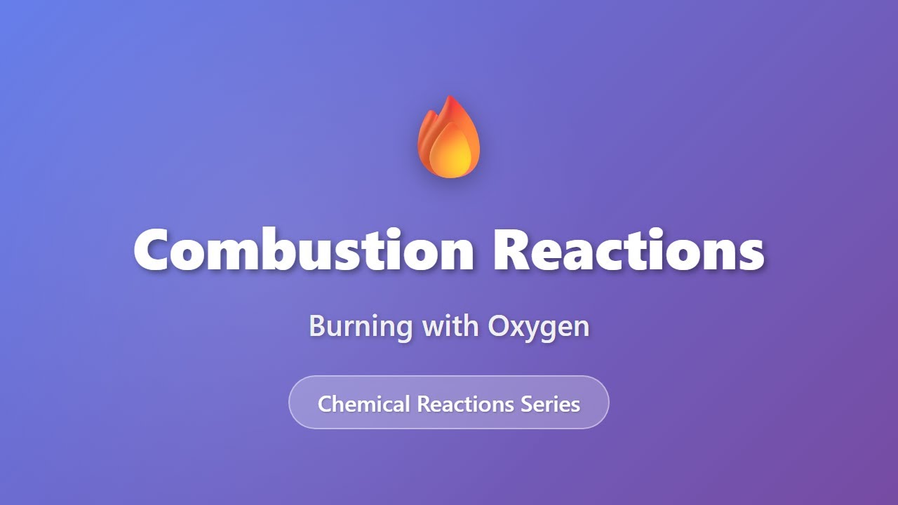 Combustion Reactions Explained: How Burning with Oxygen Works ...