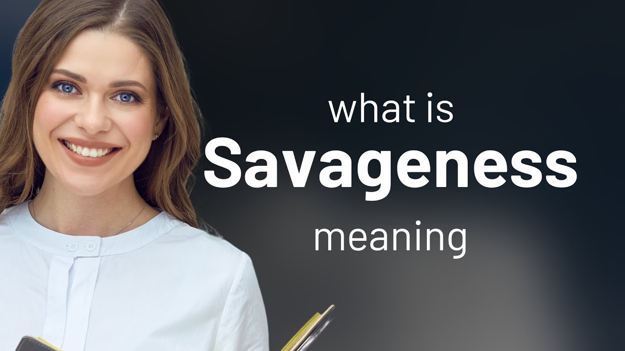 Savageness — meaning of SAVAGENESS - YouTube