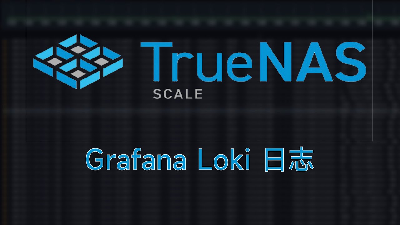 TrueNAS SCALE 安装Grafana + Loki采集所有应用日志，查看Traefik访问日志 - YouTube