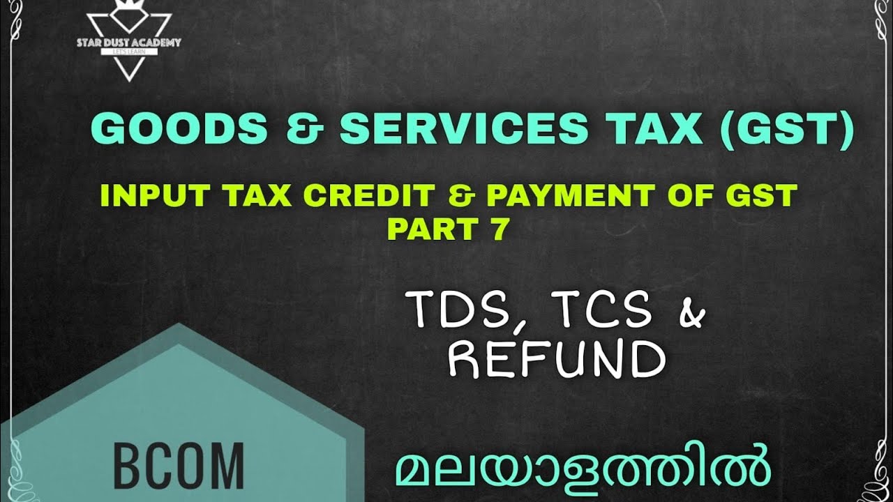 Input Tax Credit & Payment of GST Part 7 TDS, TCS and Refund Malayalam ...