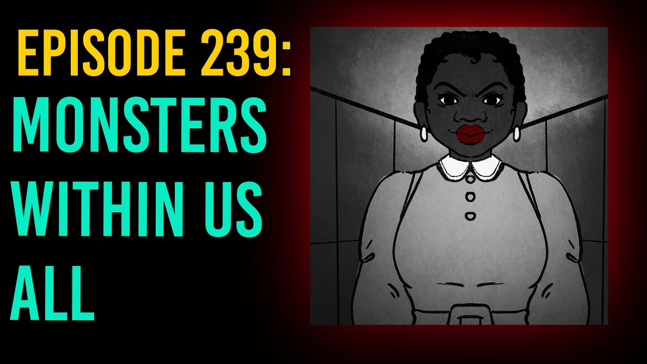 239: Monster Within Us All // The Something Scary Podcast | Snarled ...