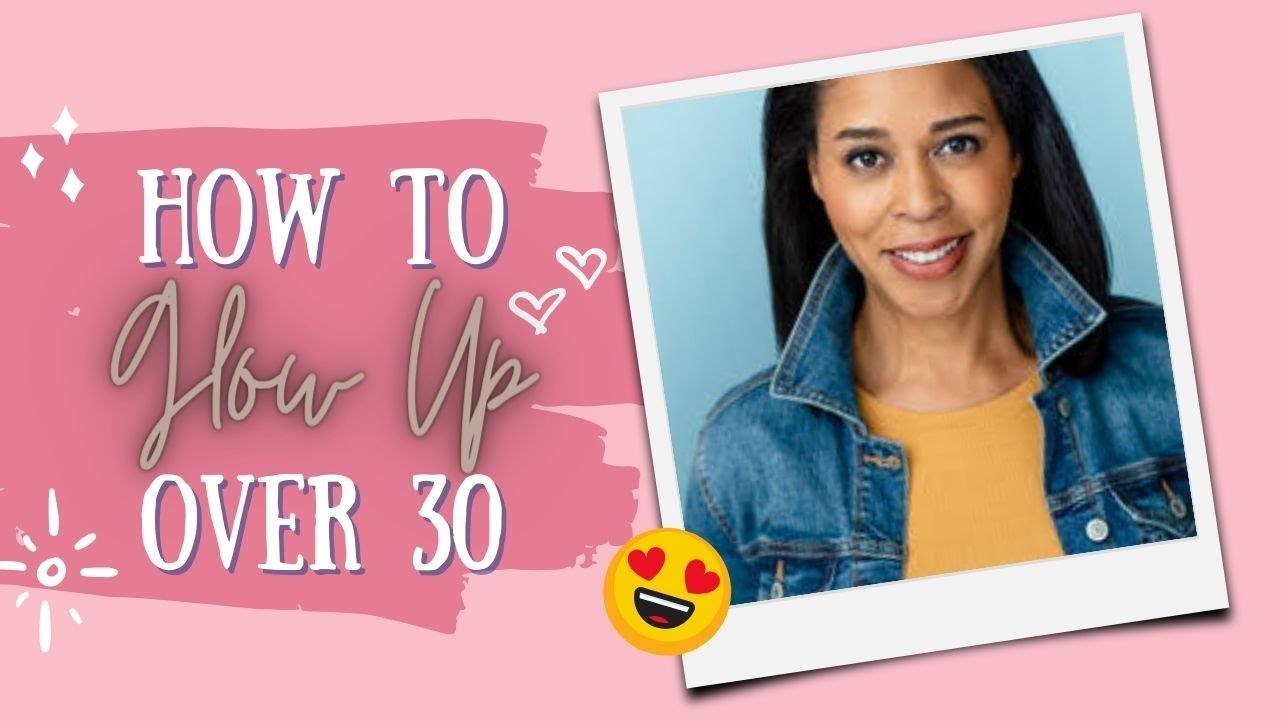 How To Glow Up Over 30: WELCOME! - YouTube