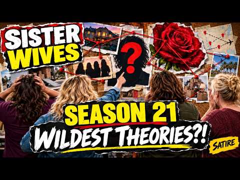 Sister Wives Wildest Theories for Season 21