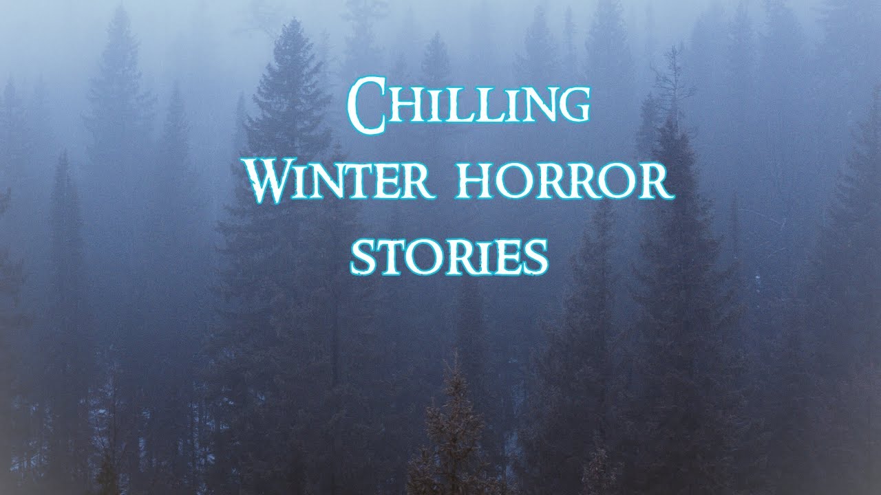 Scary and Chilling Winter Horror stories| to CHILL you to the bone ...