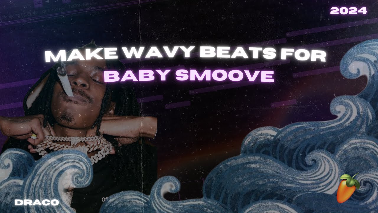 How To Make Wavy Beats For Baby Smoove In 2024 | FL Studio Tutorial ...