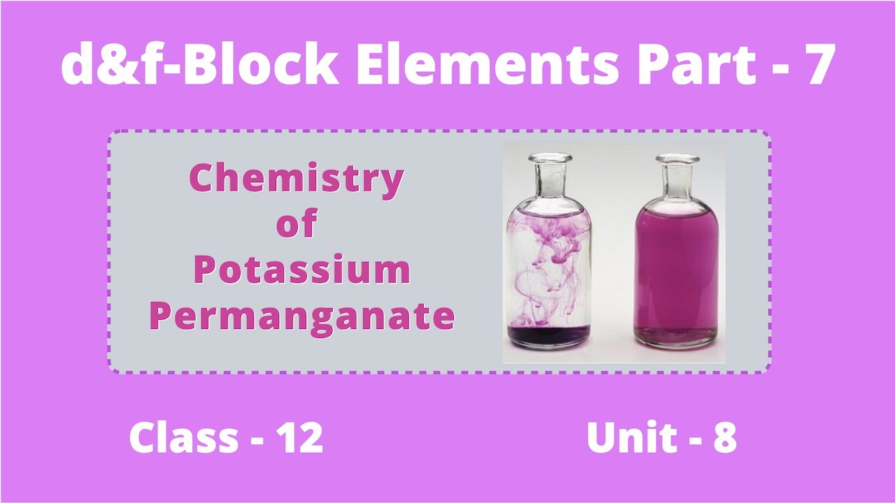 d&f-Block Elements Part-7 || Class +2 Unit-8 || Chemistry of Potassium ...