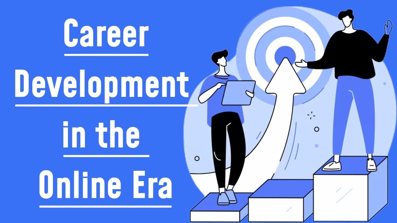 Career Development Opportunities / Career Development in the Online Era ...