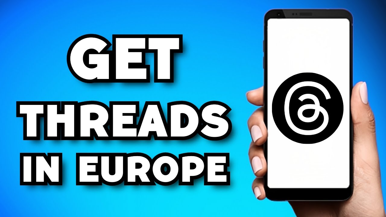 How To Get Threads in The EU (2023 Possible?) - YouTube