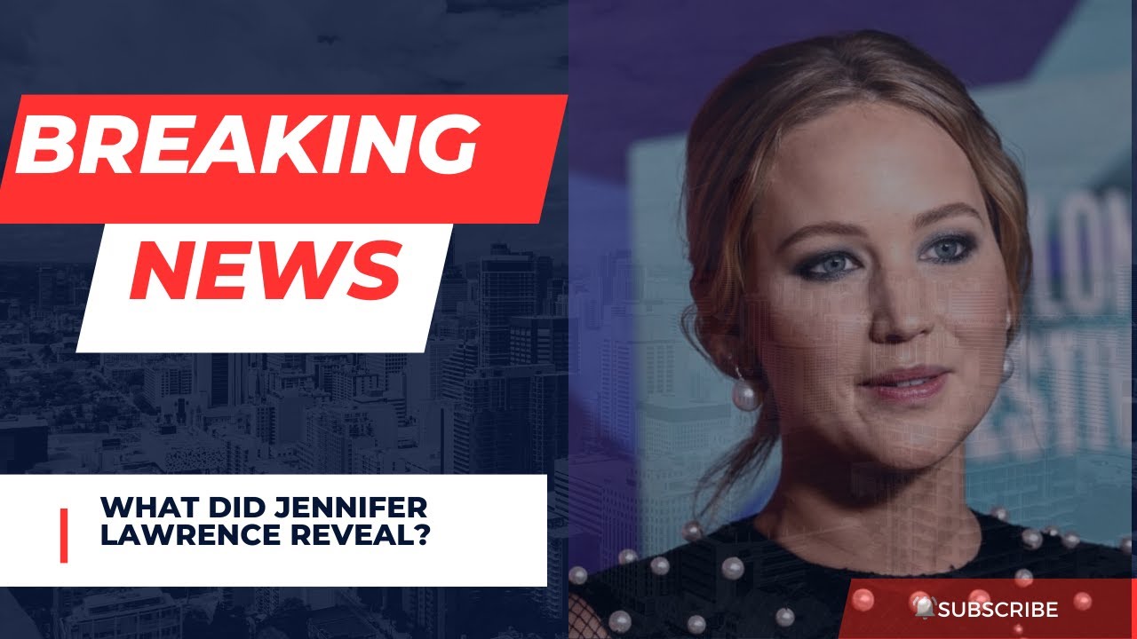 What did Jennifer Lawrence reveal? || Breaking || News - YouTube