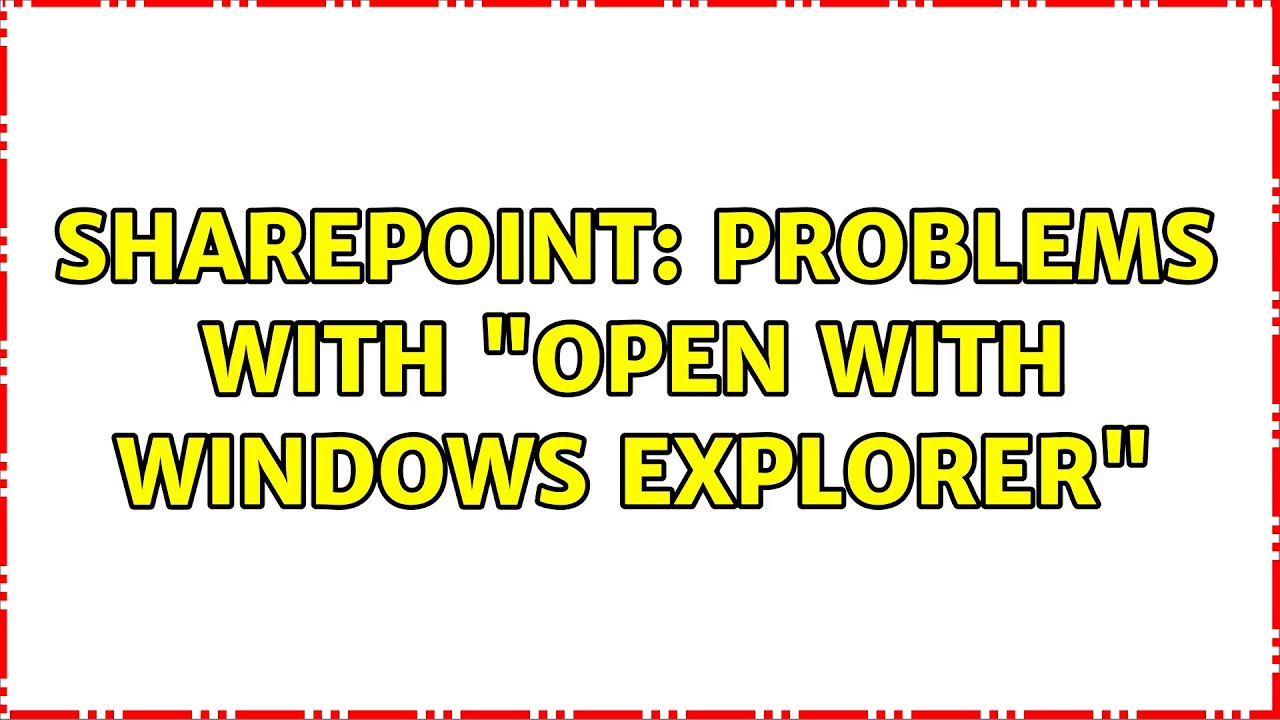 Sharepoint: Problems with "Open with Windows Explorer" (2 Solutions ...