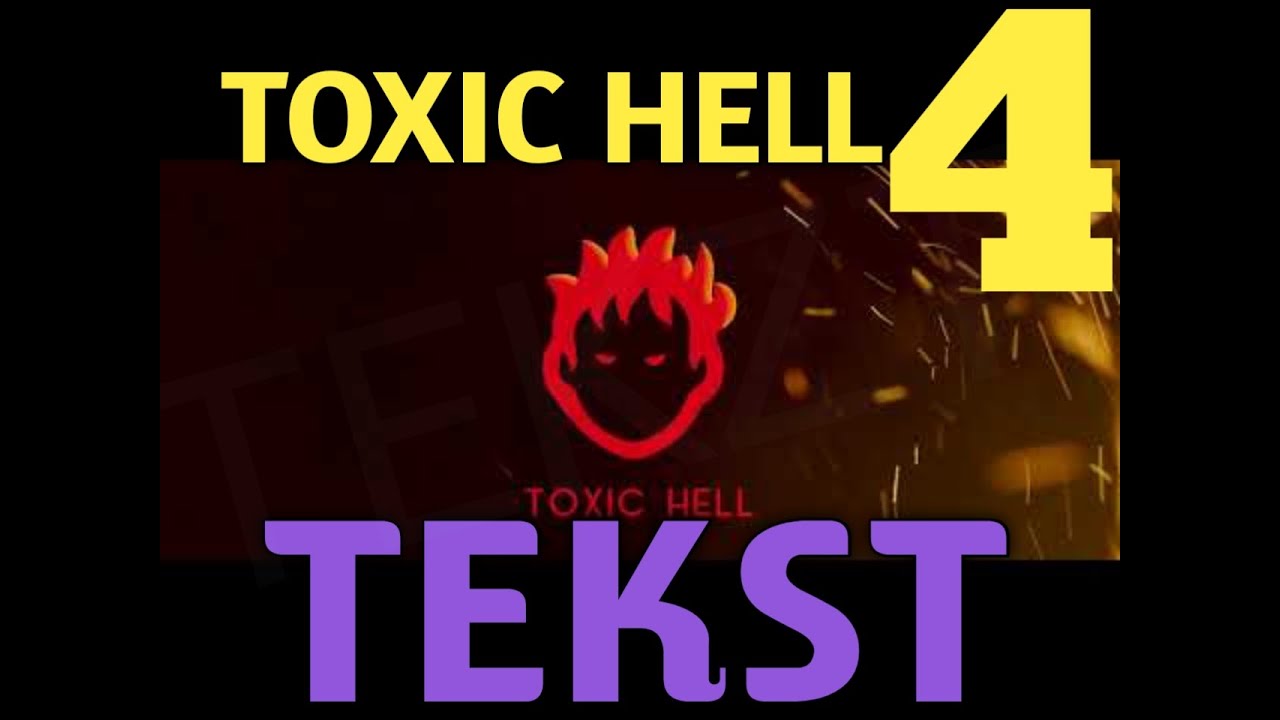 TOXIC HELL 4 | TEKST - YouTube
