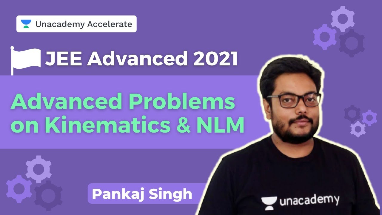 Advanced Problems on Kinematics & NLM | JEE Advanced 2021 | Pankaj ...