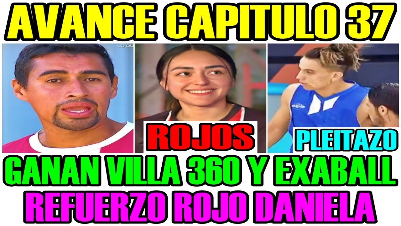 AVANCE CAPITULO 37 ROJOS GANAN VILLA Y EXABALL REFUERZO ROJO DANIELA Y ...