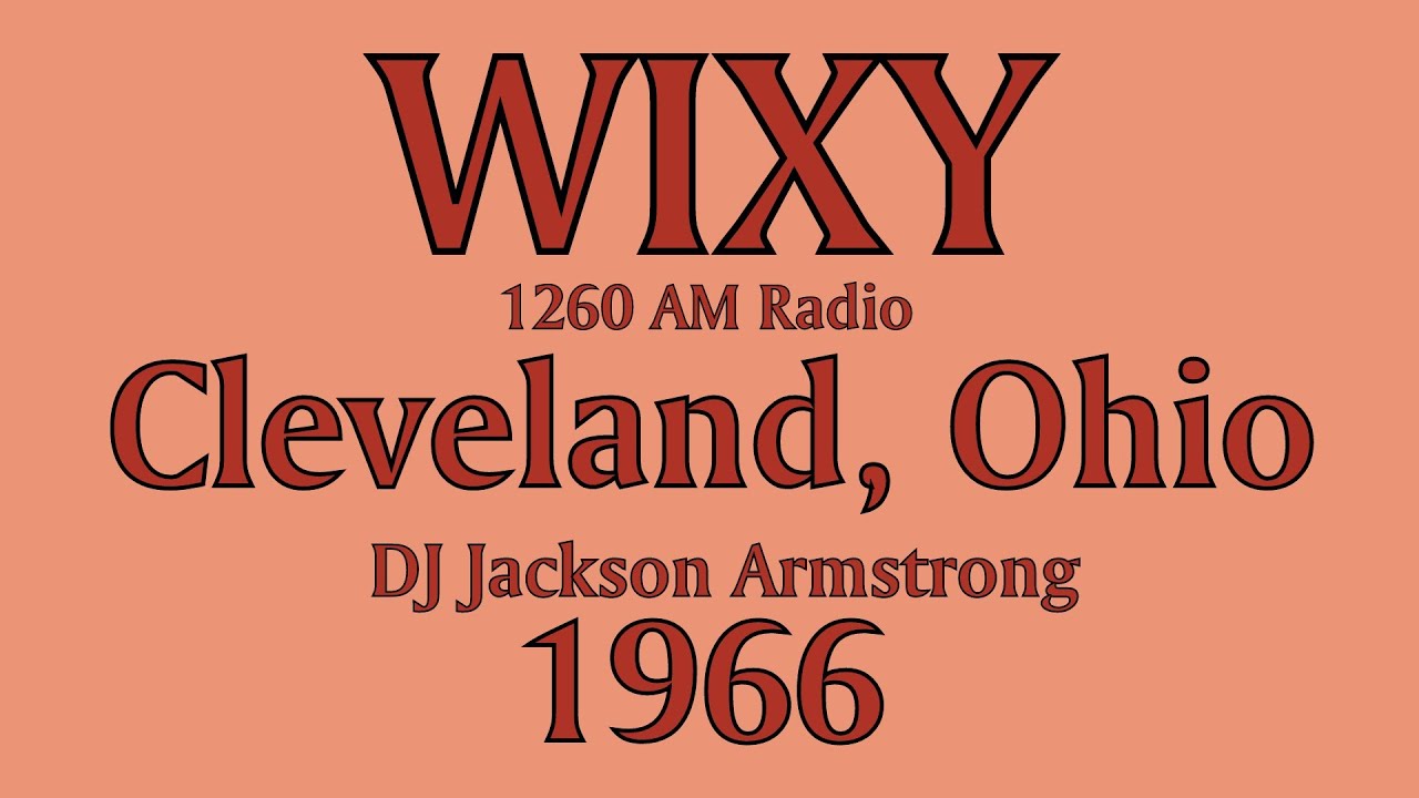 WIXY 1260 AM RADIO, CLEVELAND, OHIO, DJ JACK ARMSTRONG, 1966 - YouTube