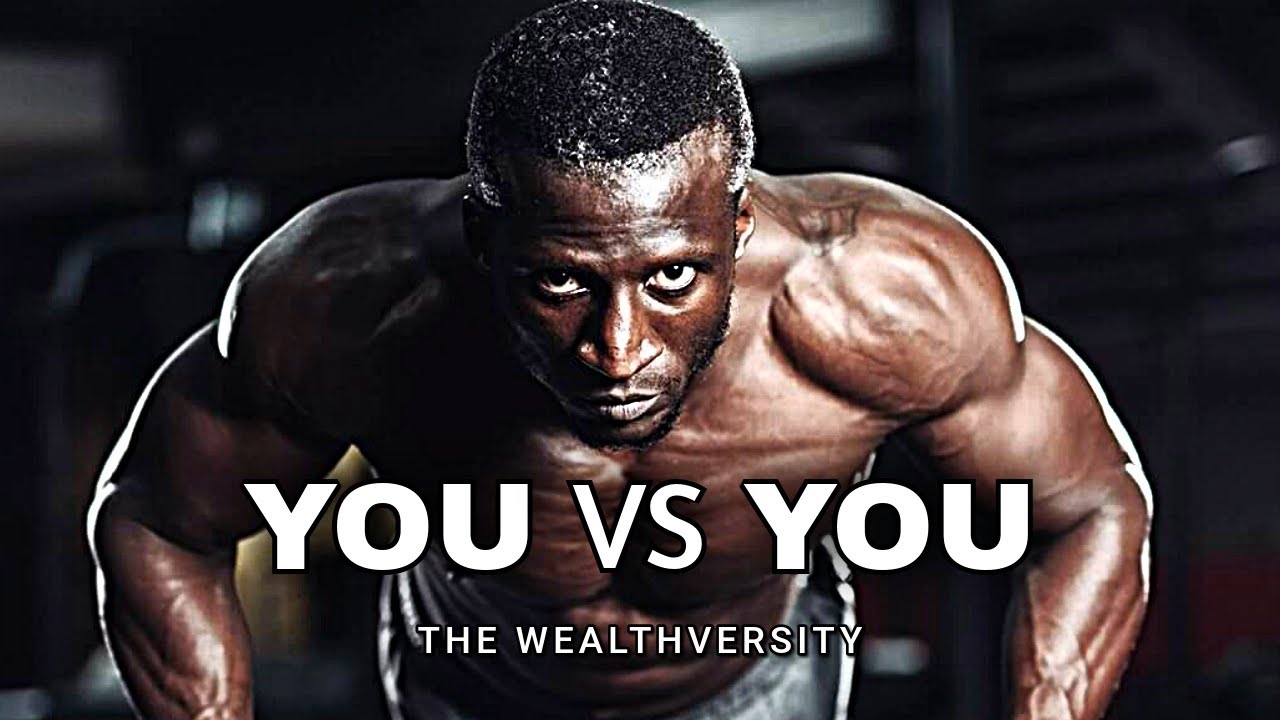 YOU VS YOU - BEST MOTIVATIONAL VIDEO - THE WEALTHVERSITY - YouTube