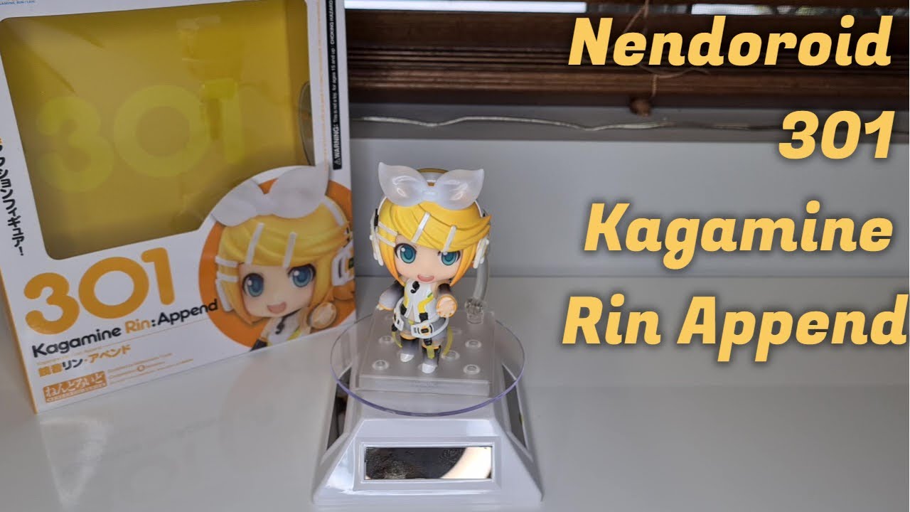 Nendoroid 301 Kagamine Rin Append Unboxing - YouTube