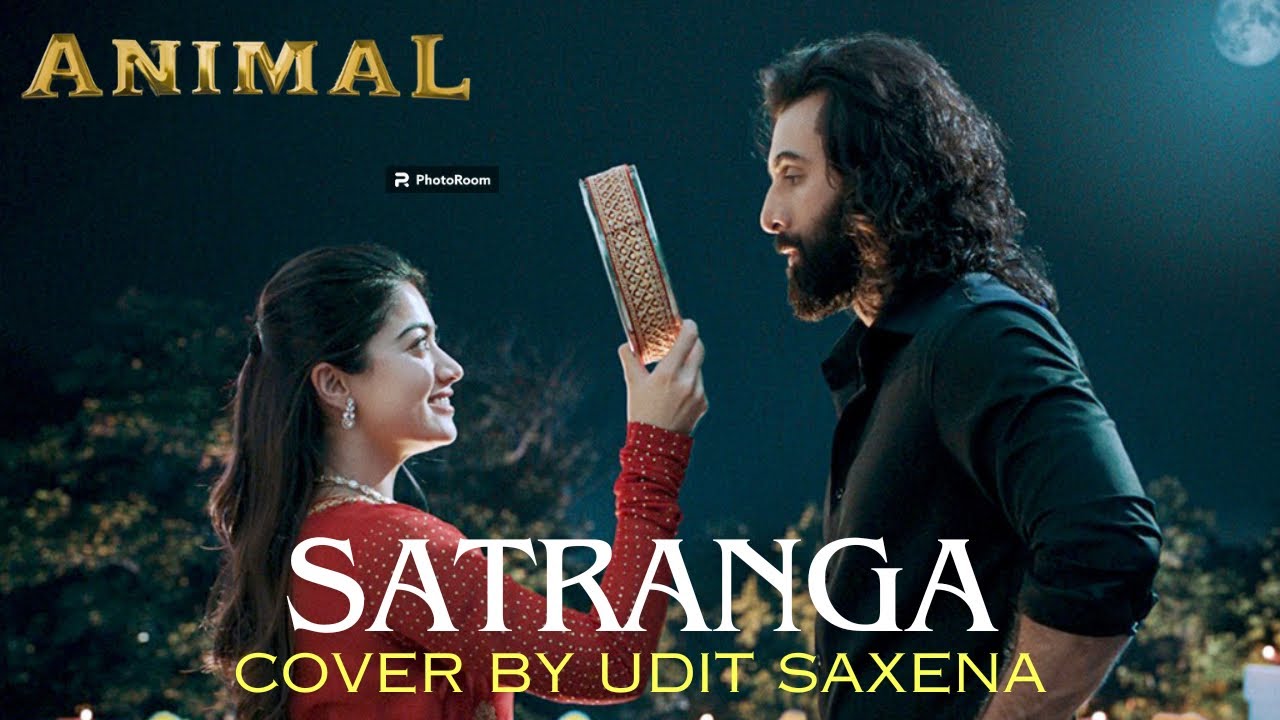 Satranga from Animal | cover by Udit Saxena - YouTube