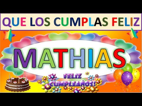Feliz Cumpleaños *MATHIAS*🥳 Cumpleaños feliz🎂Canción 💎🎉 - YouTube