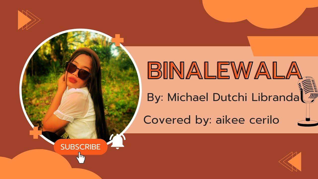 BINALEWALA BY: MICHAEL DUTCHI LIBRANDA | COVERED By: aikee cerilo - YouTube