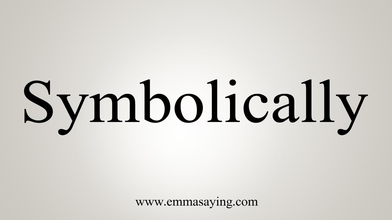 How To Say Symbolically - YouTube
