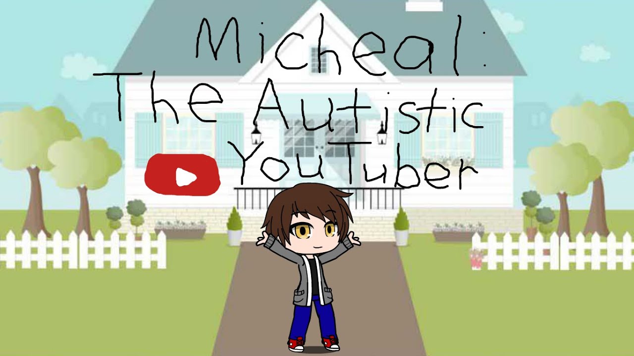 Micheal: The Autistic YouTuber - YouTube