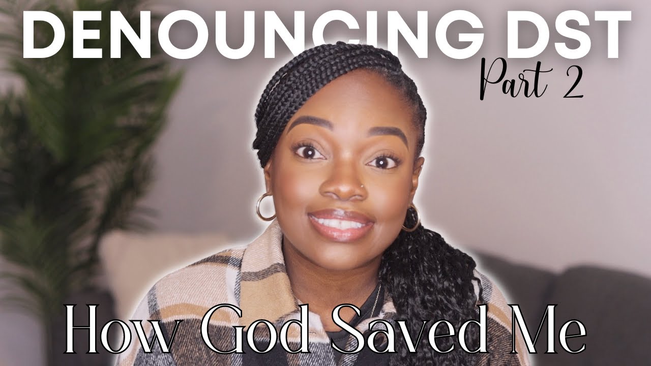 How God Saved Me Pt 2 | Denouncing DST | Free From Deception - YouTube