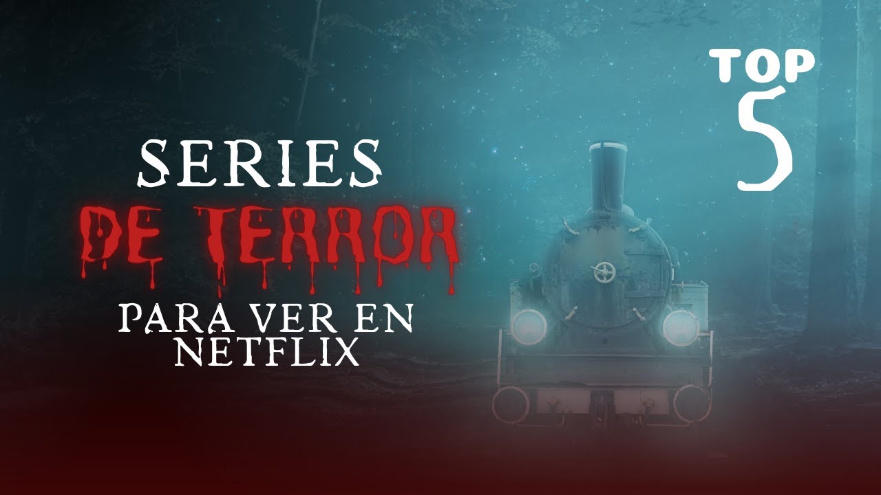 TOP 5 SERIES DE TERROR PARA VER EN NETFLIX - YouTube
