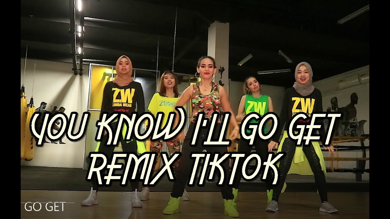 YOU KNOW I'LL GO GET TIKTOK REMIX DANCE ZUMBA SENAM KREASI CHOREO by ...