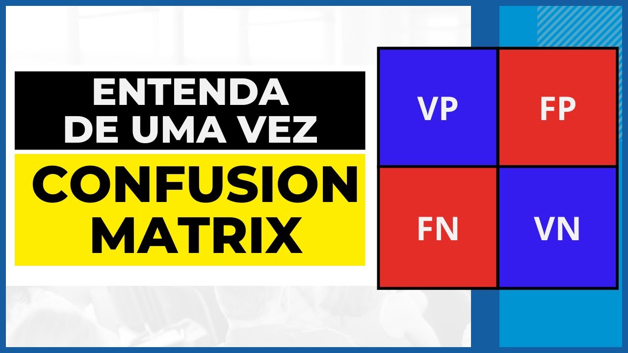 Como analisar uma CONFUSION MATRIX - YouTube