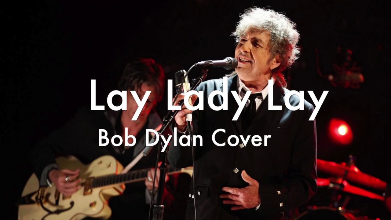 Lay Lady Lay - Bob Dylan Cover - YouTube