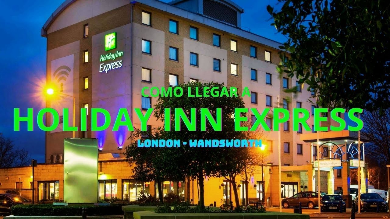 HOLIDAY INN EXPRESS LONDON - WANDSWORTH | COMO LLEGAR - YouTube