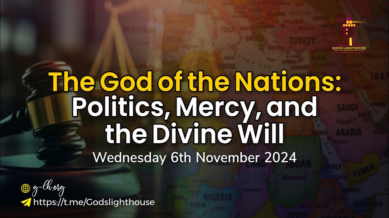 Wed. Nov 06 2024~The God of the Nations: Politics, Mercy, and the ...