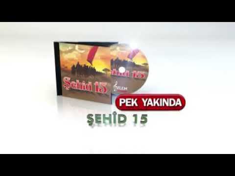Şehit 15 Albümü Pek Yakinda 2018 (Türkçe)