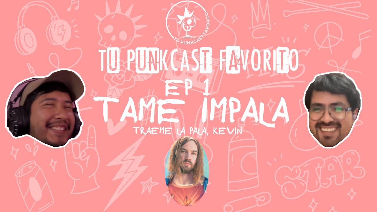 Ep.01: Tame Impala - Tráeme la pala, Kevin Parker | Tu PUNKCAST ...