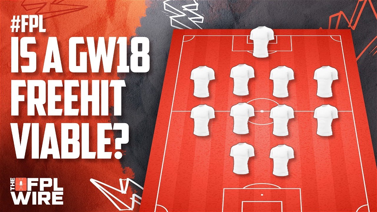 Should you Free Hit in Gameweek 18? | The FPL Wire | Fantasy Premier ...