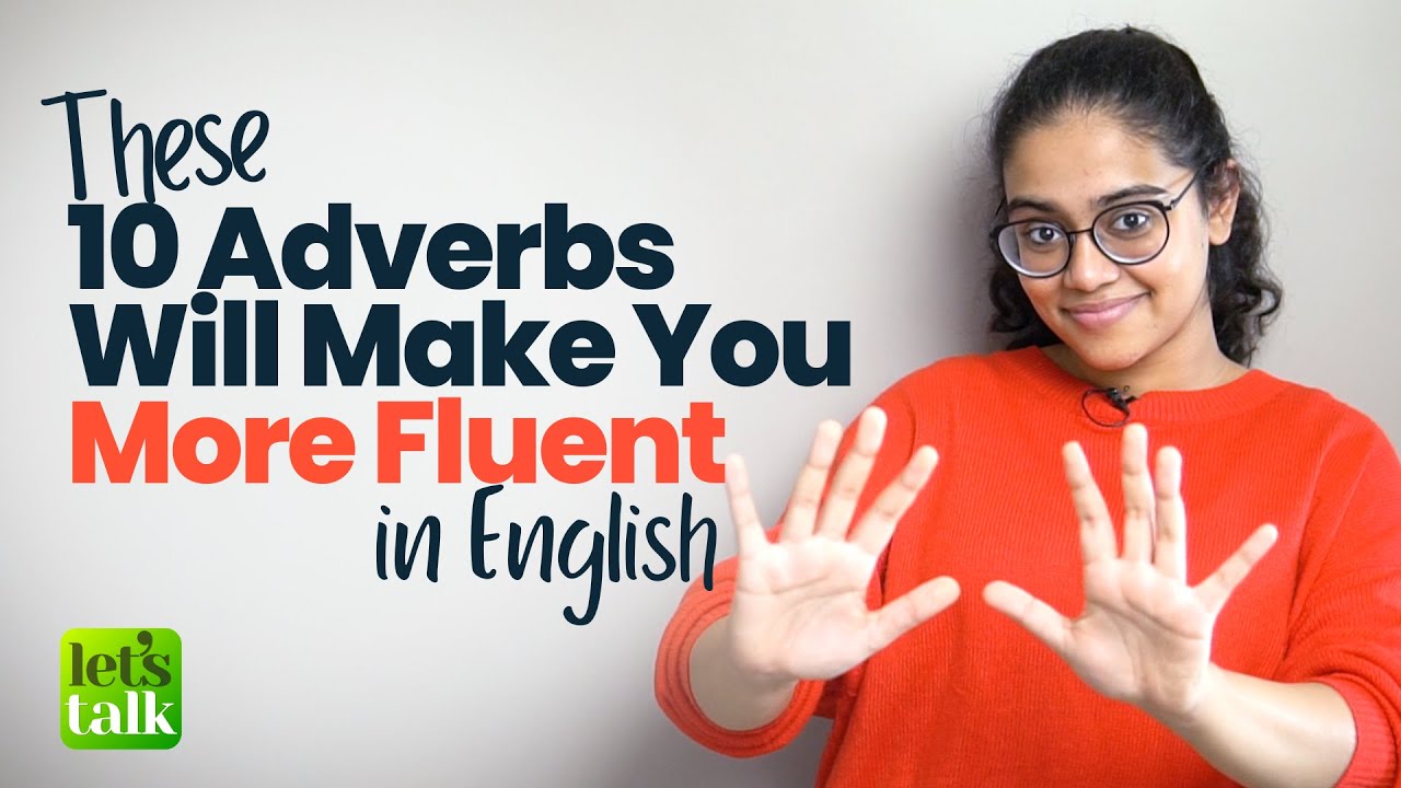 10 Adverbs To Become More Fluent In English | Speak Advanced English ...