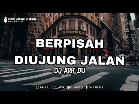 DJ ARIF DU - BERPISAH DIUJUNG JALAN