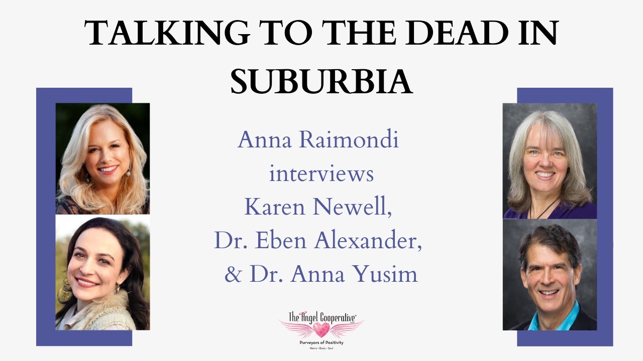 Anna Raimondi interviews Dr. Eben Alexander, Karen Newell, and Dr. Anna ...