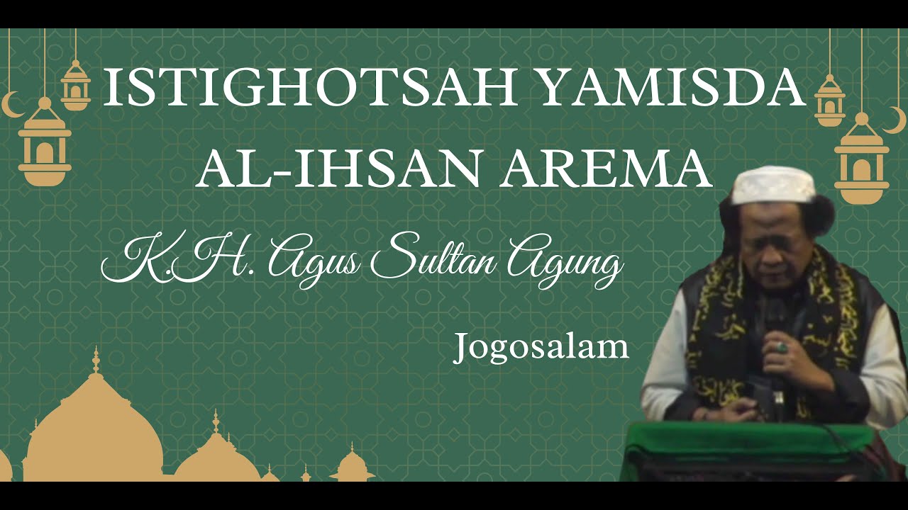 ISTIGHOTSAH YAMISDA AL-IHSAN AREMA | K.H. Agus Sultan Agung - YouTube