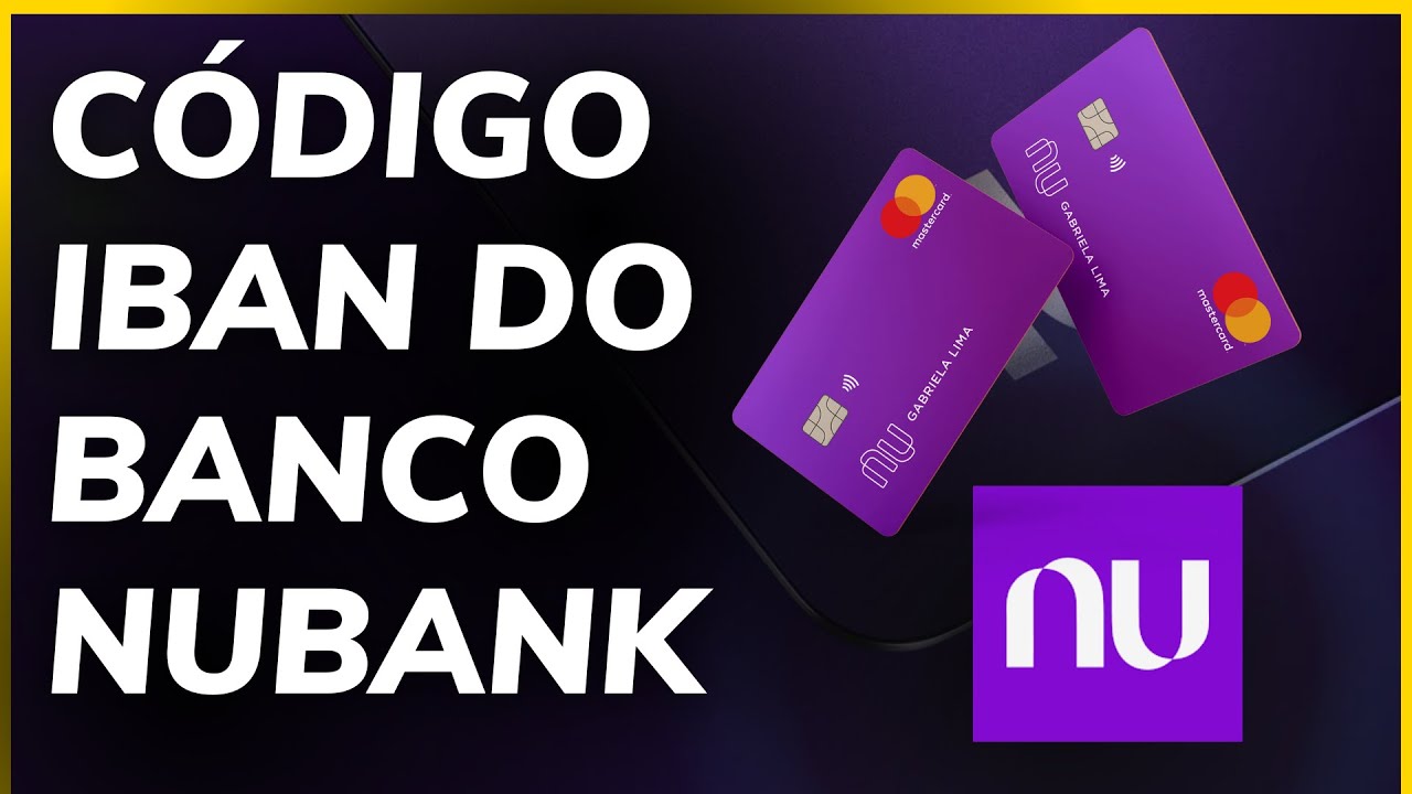 QUAL o CÓDIGO IBAN do NUBANK? SAIBA AGORA como FUNCIONA - YouTube