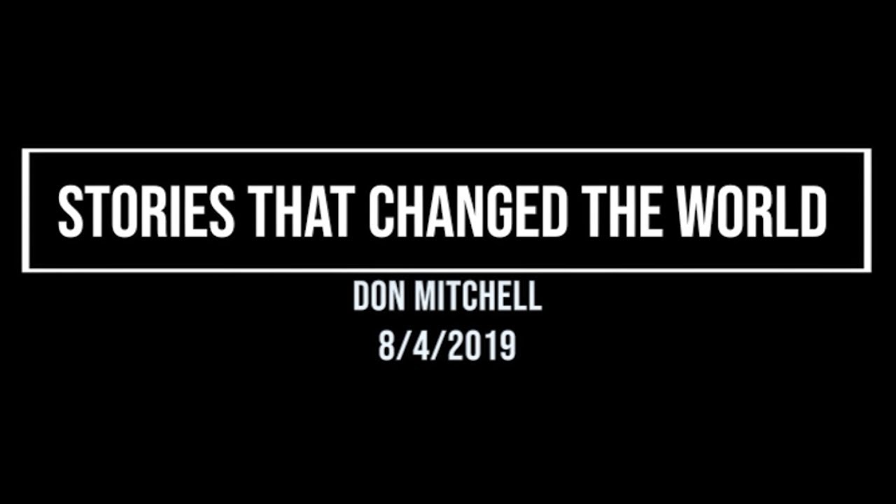 Stories that changed the world - Don Mitchell - 8/4/2019 - YouTube