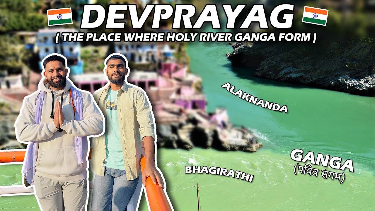 DEVPRAYAG | THE PLACE WHERE HOLY RIVER GANGA FOAM | पवित्र संगम ️ ...