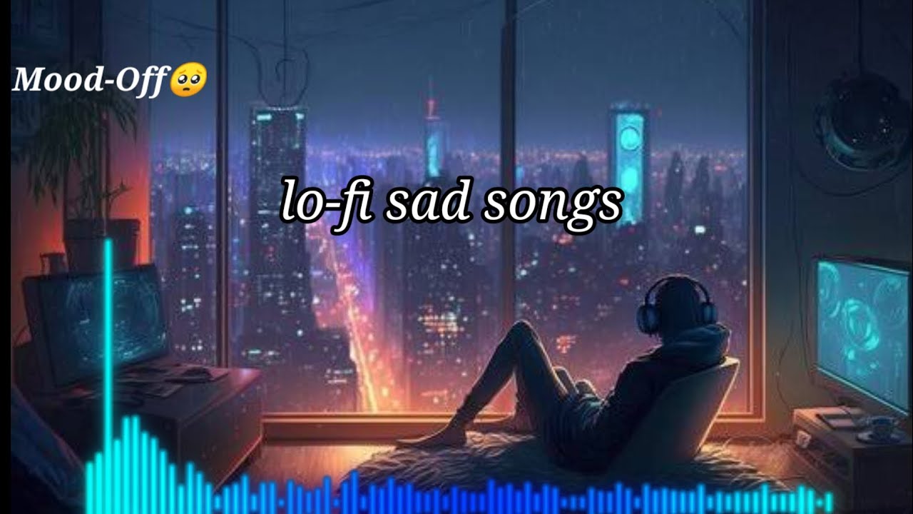 🌹lo-fi sad 😢 music songs 😭 Arijit Singh sad lo-fi song's video🥺 sad ...