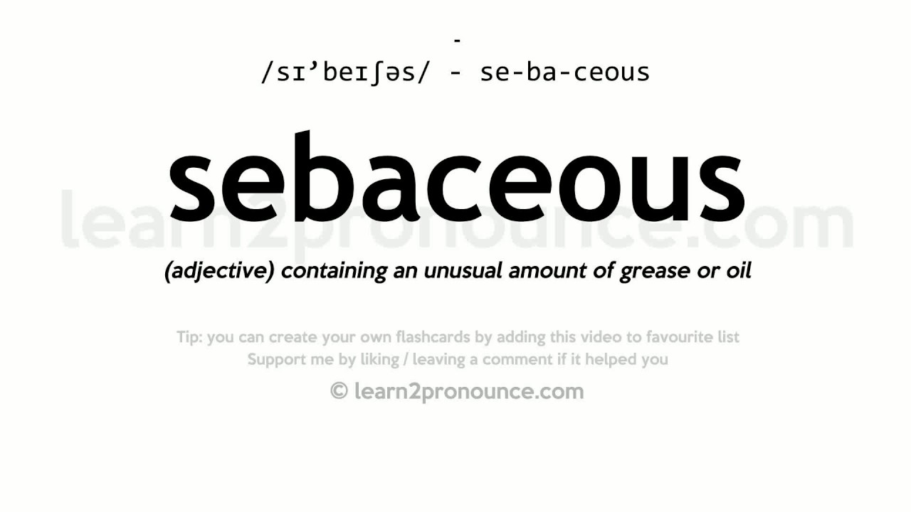 Sebaceous pronunciation and definition - YouTube