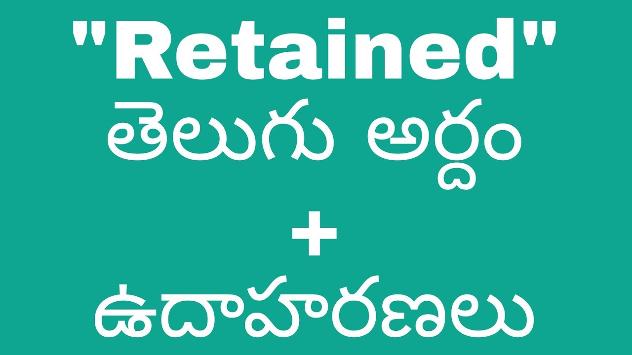 Retained Meaning In Telugu With Examples Retained 