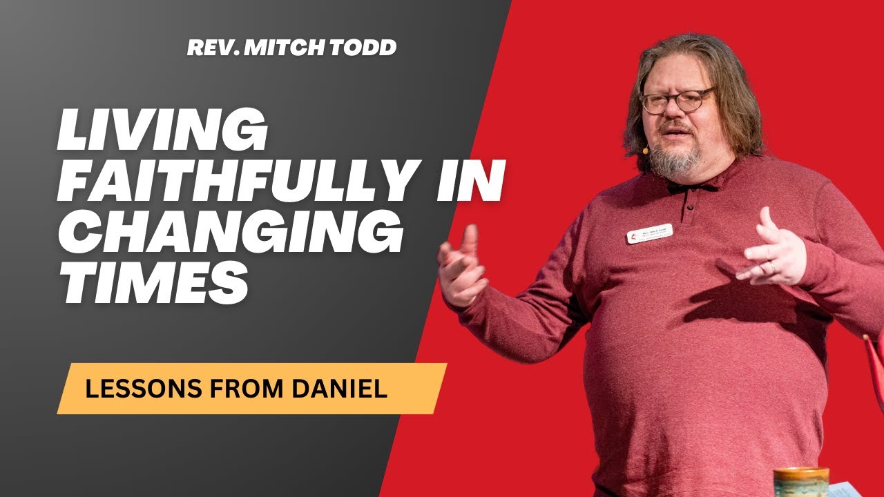 Living Faithfully in Changing Times: Lessons from Daniel Part 2 by Rev. Mitch Todd - YouTube